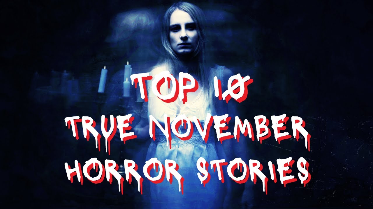 10 Haunting TRUE November Scary Stories - YouTube