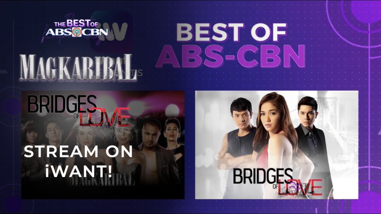 Stream Magkaribal and Bridges of Love on iWant! | The Best of ABS-CBN ...