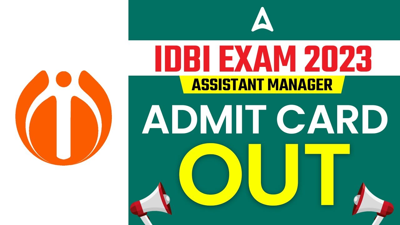 IDBI Assistant Manager Admit Card 2023 Out | Know the Complete Details ...