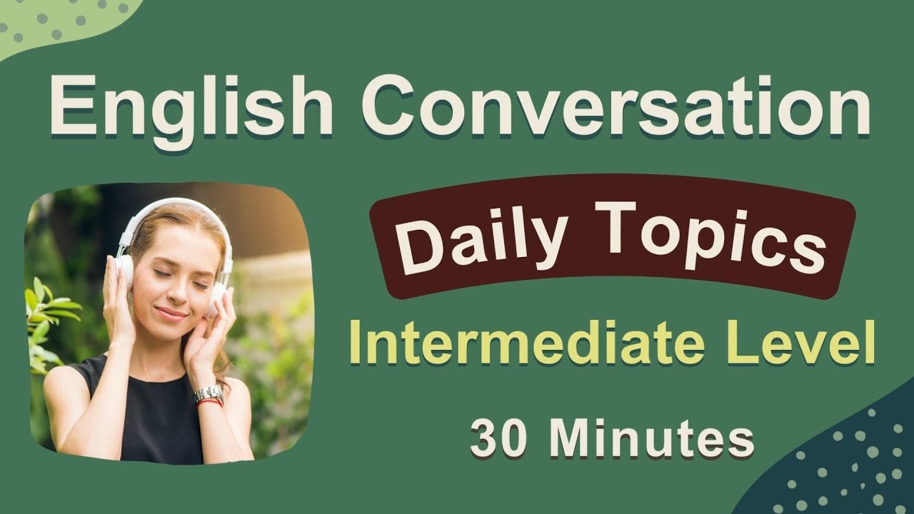 English Daily Topics Conversation Practice Intermediate Level 30 english-daily-topics-conversation-practice-intermediate-level-30