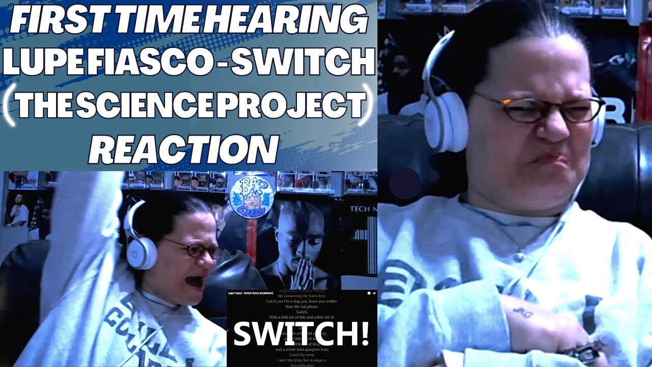 FIRST TIME HEARING SWITCH (THE SCIENCE PROJECT) BY LUPE FIASCO! OH MY ...