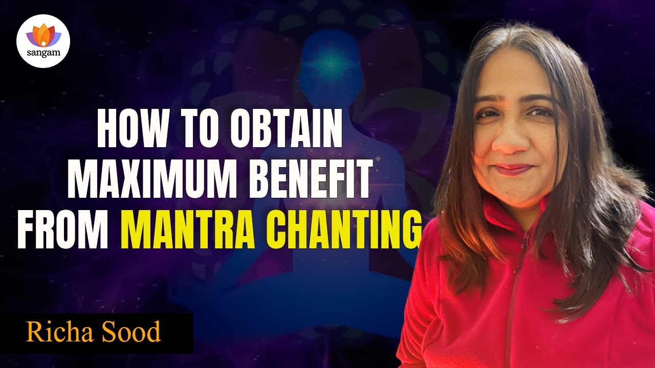 How to obtain maximum benefit from mantra chanting | Richa Sood | # ...