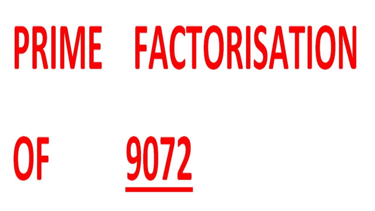 PRIME FACTORISATION OF 9072 - YouTube