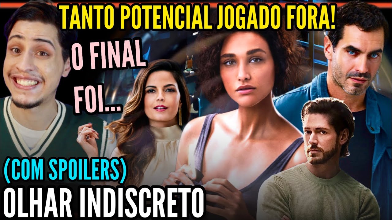 Olhar Indiscreto | TEVE TANTOS DEFEITOS e o FINAL FOI MEIO TOSCO! (Com ...