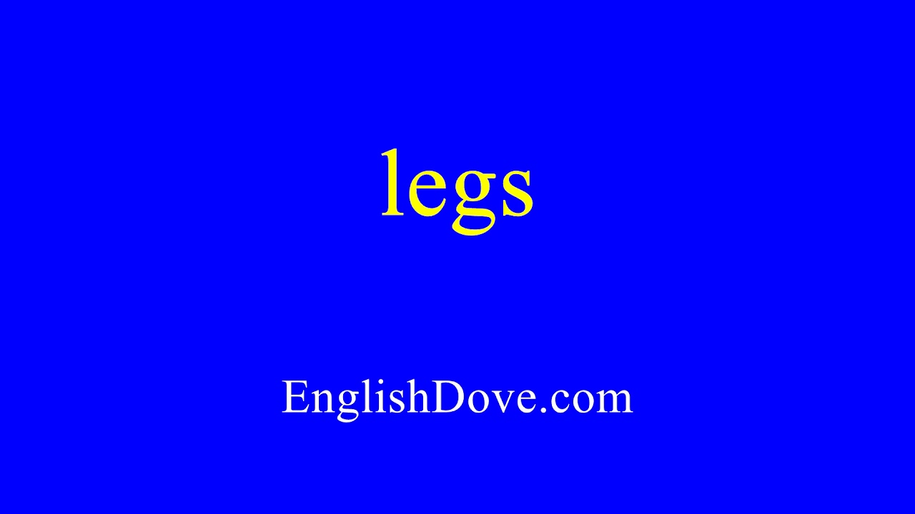 How to pronounce legs in American English. - YouTube