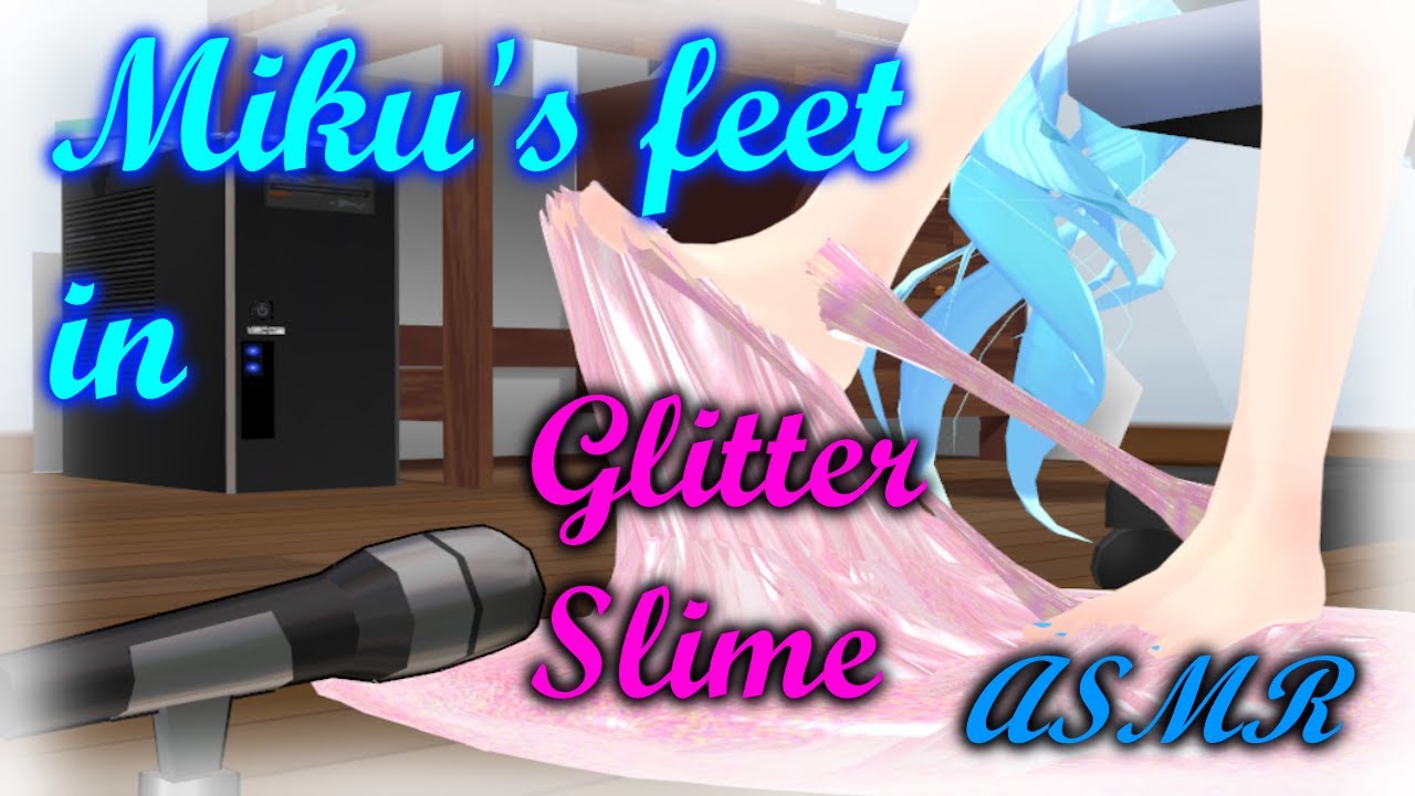Miku's feet in glitter slime ASMR - YouTube