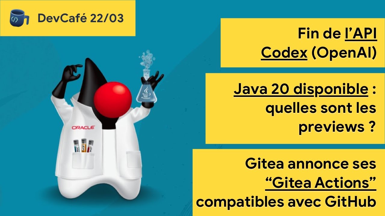 Java 20 disponible ☕️ Gitea lance ses Gitea Actions 🏃‍♂️ Fin de l'API Codex d'OpenAI 👋 DevCafé ...