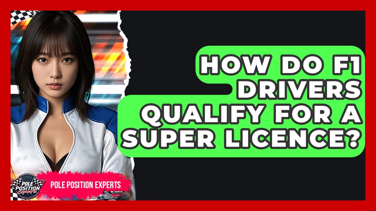 How Do F1 Drivers Qualify For A Super Licence? - Pole Position Experts ...