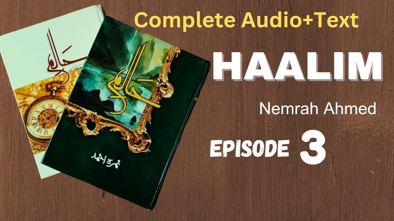 HAALIM | Episode 3 | complete text+ audio | Nemrah Ahmed - YouTube