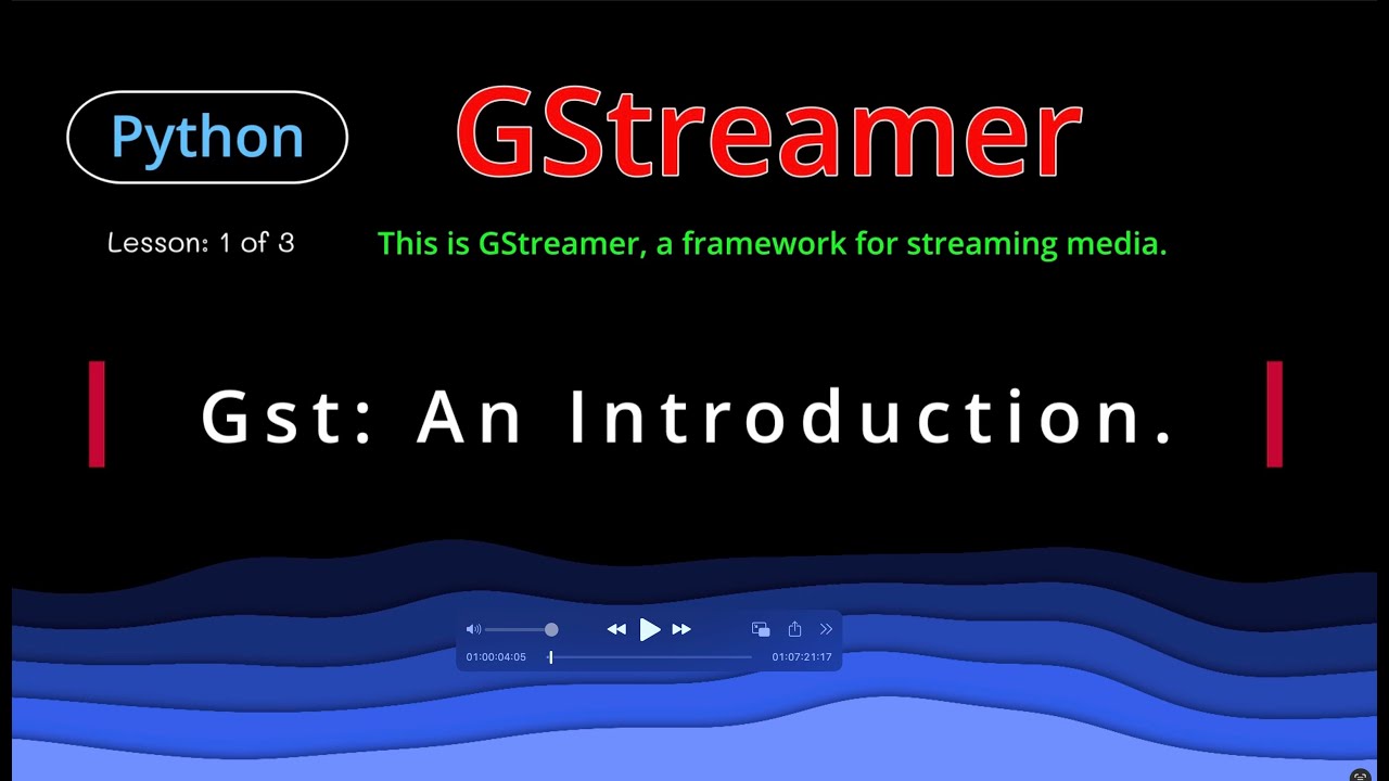 Getting started with GStreamer and Python for streaming video output. | Lesson 1of 3. - YouTube