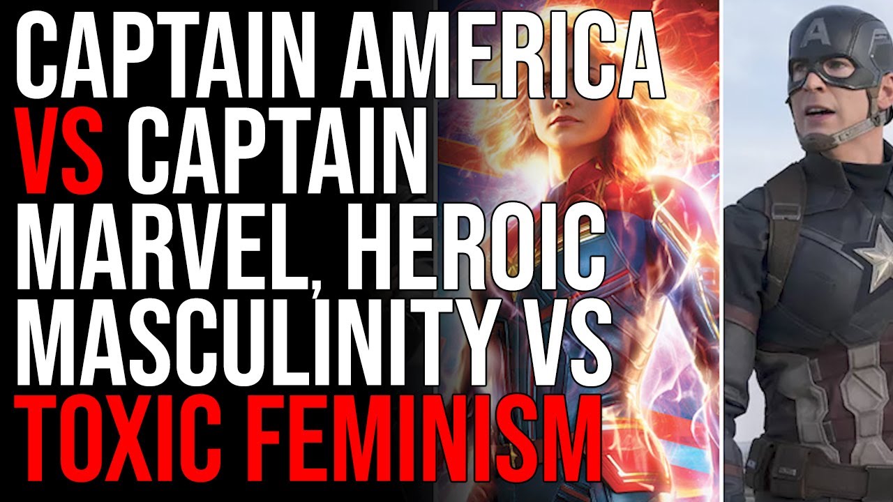 Captain America VS Captain Marvel, Heroic Masculinity VS Toxic Feminism ...