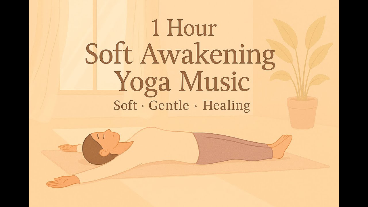 1 Hour Soft Awakening Yoga Music | Soft · Gentle · Healing - YouTube