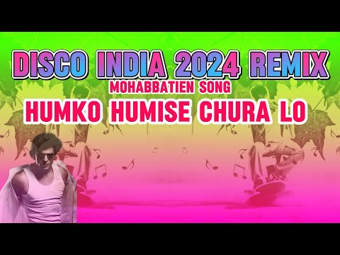 Disco india 2024 Humko Humise ChuraLo remix Song Mohabbatein ( Shah rukh khan )