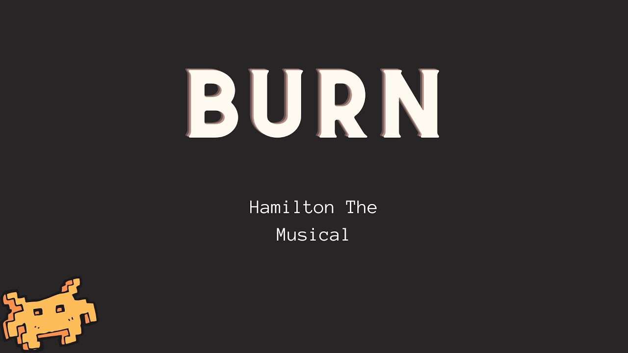 Burn: Hamilton the Musical - YouTube