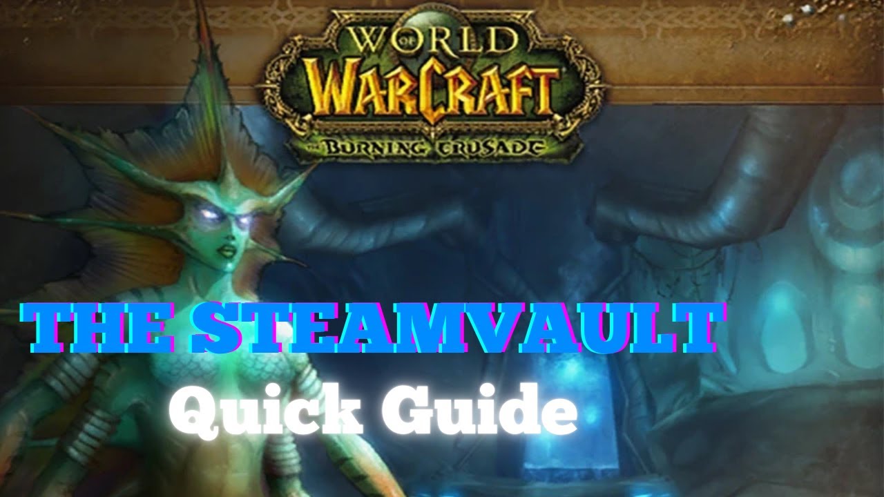 THE STEAMVAULT - QUICK Notable Trash and Boss Guide - The Burning ...