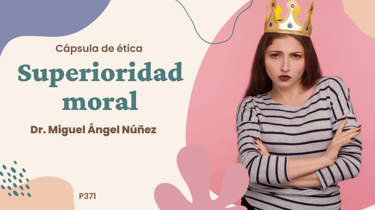 👍 Superioridad moral - Cápsula de ética | P371 - YouTube