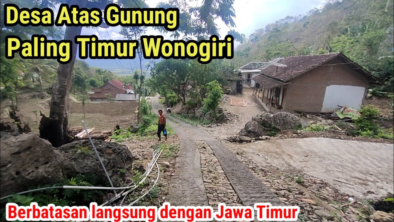 Desa Paling Timur Wonogiri Berbatasan Dengan Ponorogo - YouTube