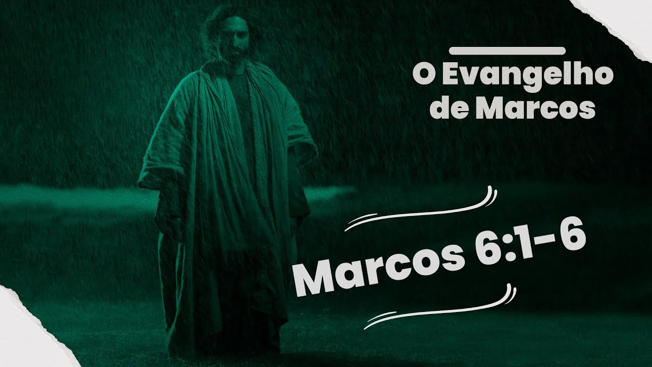 Marcos 6:1-6 |Jesus prega em Nazaré e é rejeitado pelos seus | Rev ...