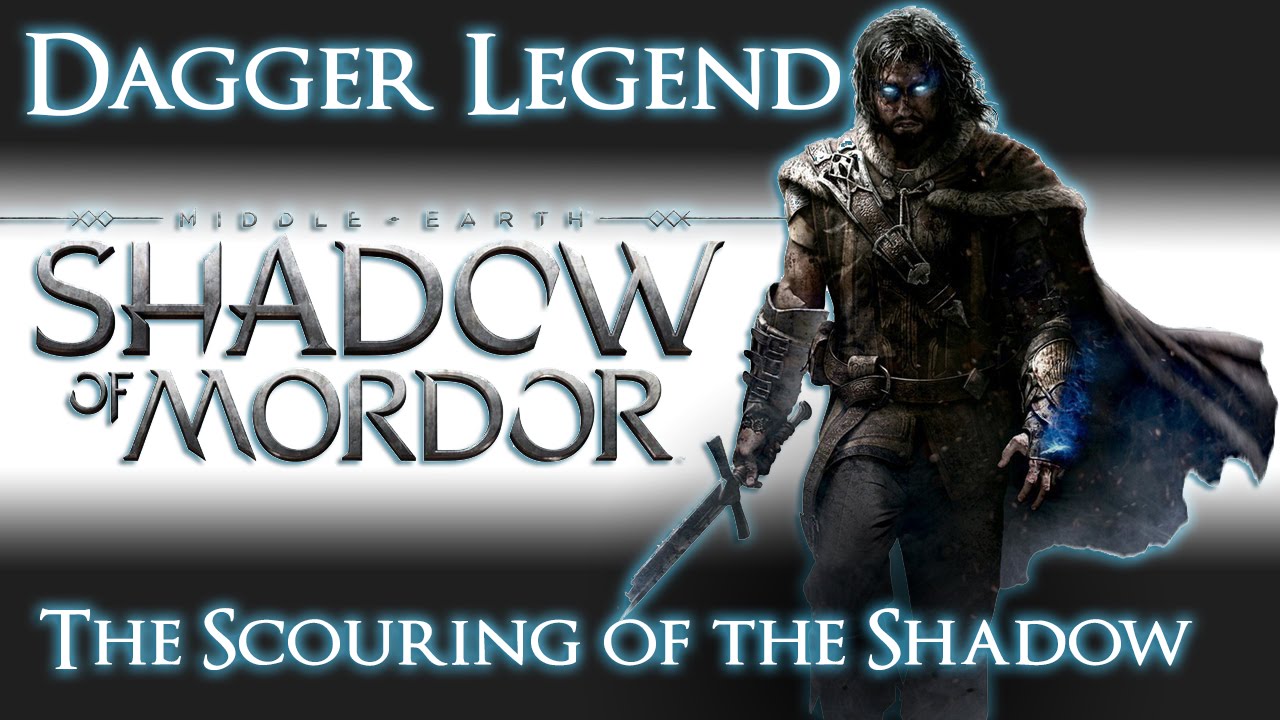 Shadow of Mordor | Dagger Legend | The Scouring of the Shadow - YouTube
