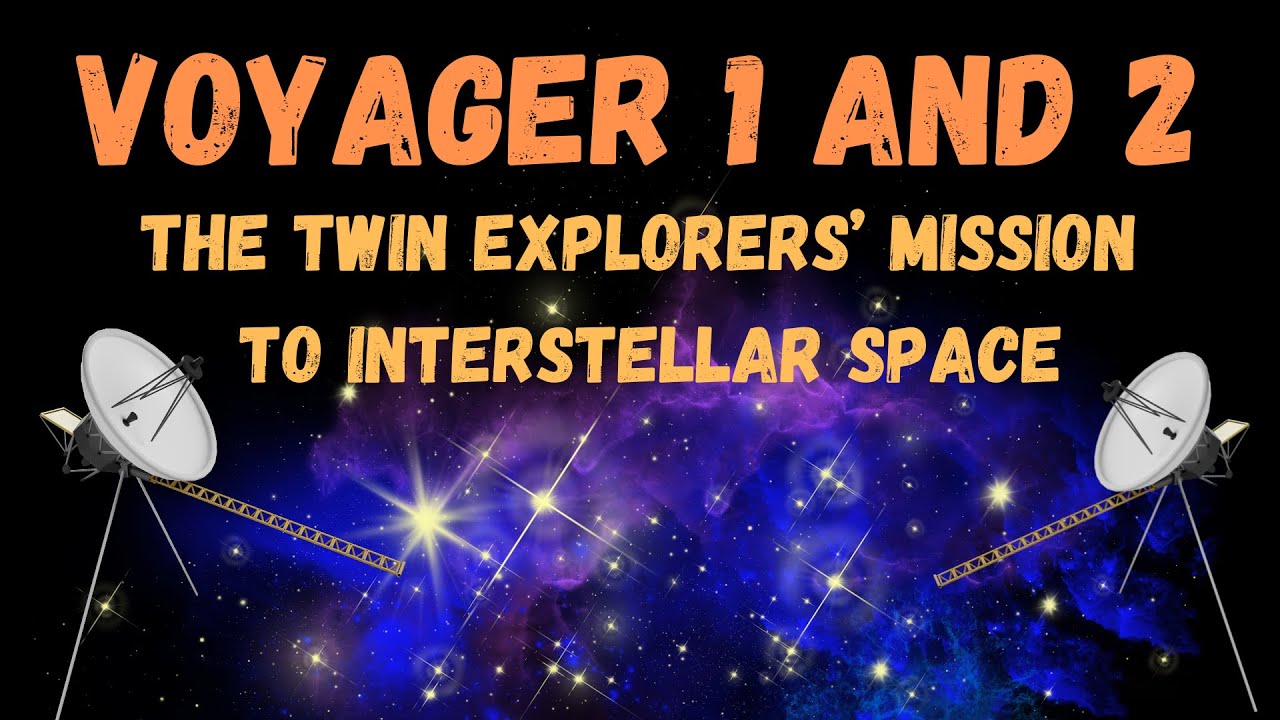 Voyager 1 and 2The Twin Explorer's Mission To Interstellar Space - YouTube