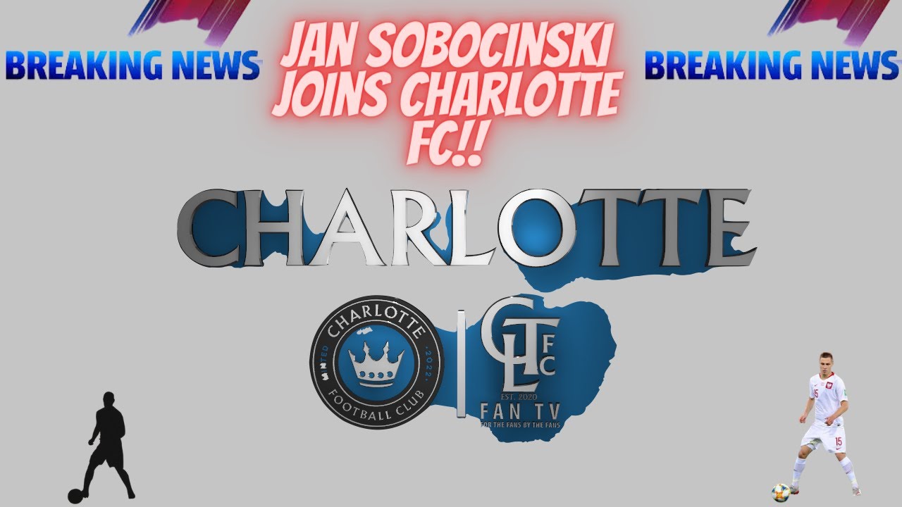 CLTFC FAN TV Breaking News | Jan Sobociński joins Charlotte FC - YouTube