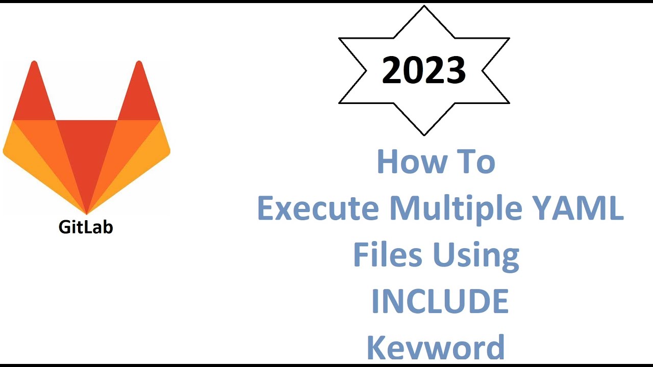 How To Execute Multiple Yaml Files Using Include Keyword In Gitlab From Scratch Youtube 7590