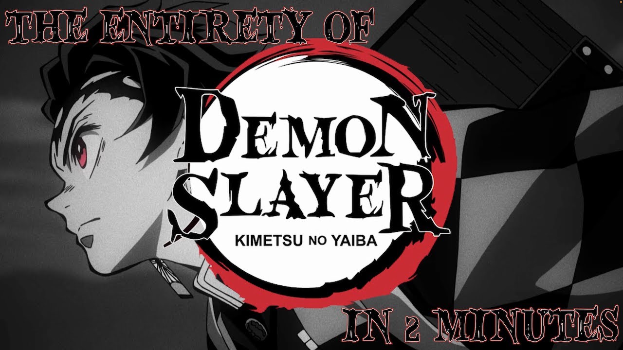 The Entirety of Demon Slayer: Kimetsu no Yaiba (Season 1) in 2 Minutes ...