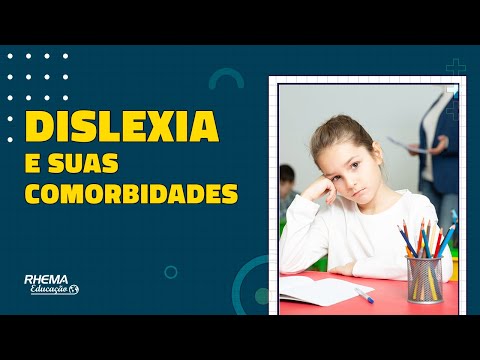O QUE É DISLEXIA E QUAIS SÃO SUAS COMORBIDADES