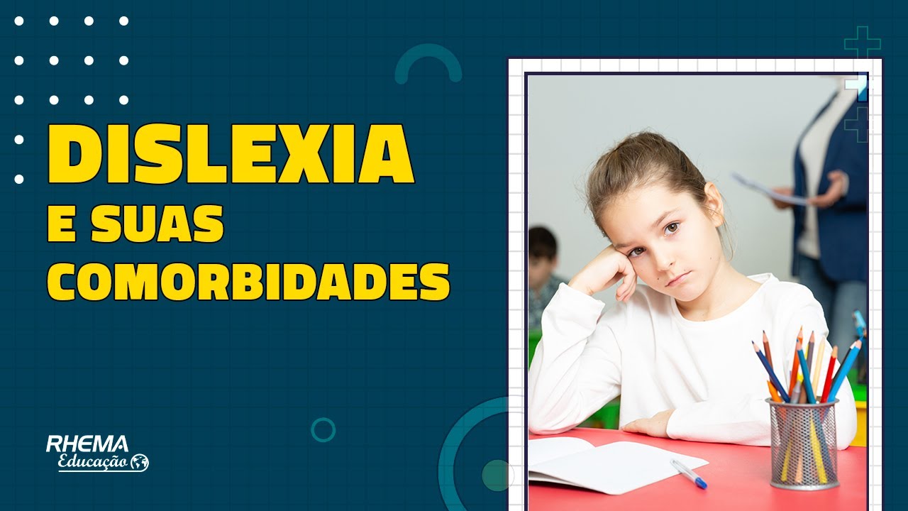 O QUE É DISLEXIA E QUAIS SÃO SUAS COMORBIDADES - YouTube