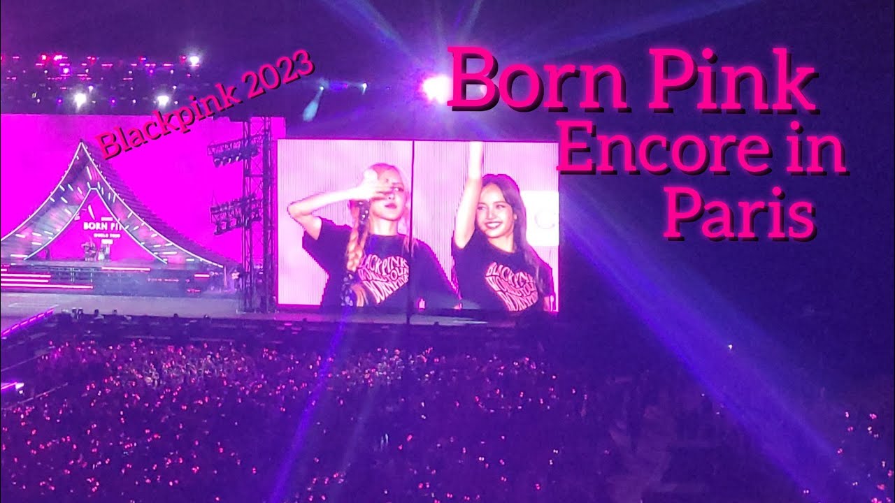 Born Pink Tour Encore in Paris - YouTube