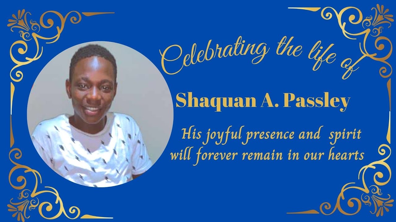 Celebrating the life of Shaquan Anthony Passley - YouTube