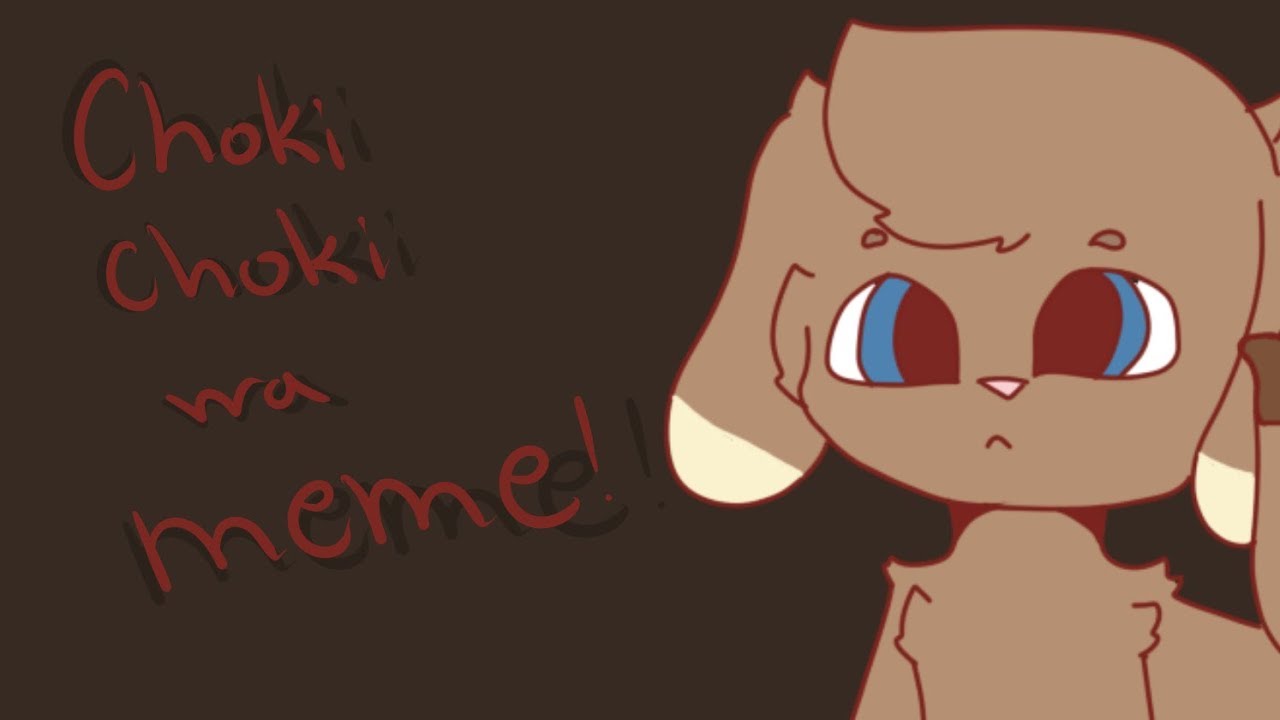 Choki choki wa [MEME] - YouTube