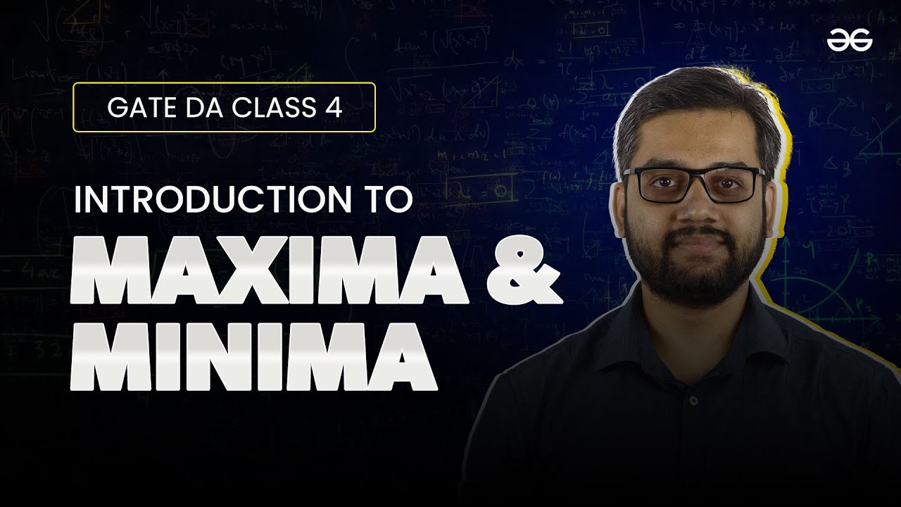 Introduction to Maxima and Minima | GATE DA | GATE 2025 Live Classes | GeeksforGeeks Noida ...