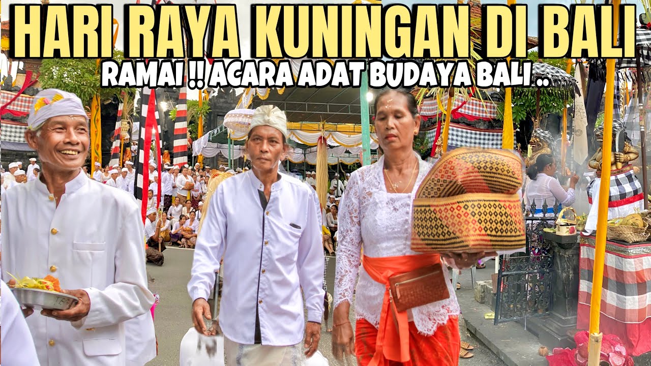 PERAYAAN HARI RAYA KUNINGAN DI BALI | INDAHNYA ADAT BALI , RAMAI WARGA ...