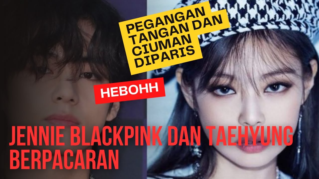 Jennie blackpink & taehyubg bts pacaran - YouTube
