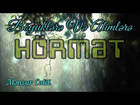 Böyüklərə Və Alimlərə Hörmət...Mənsur Cəlil