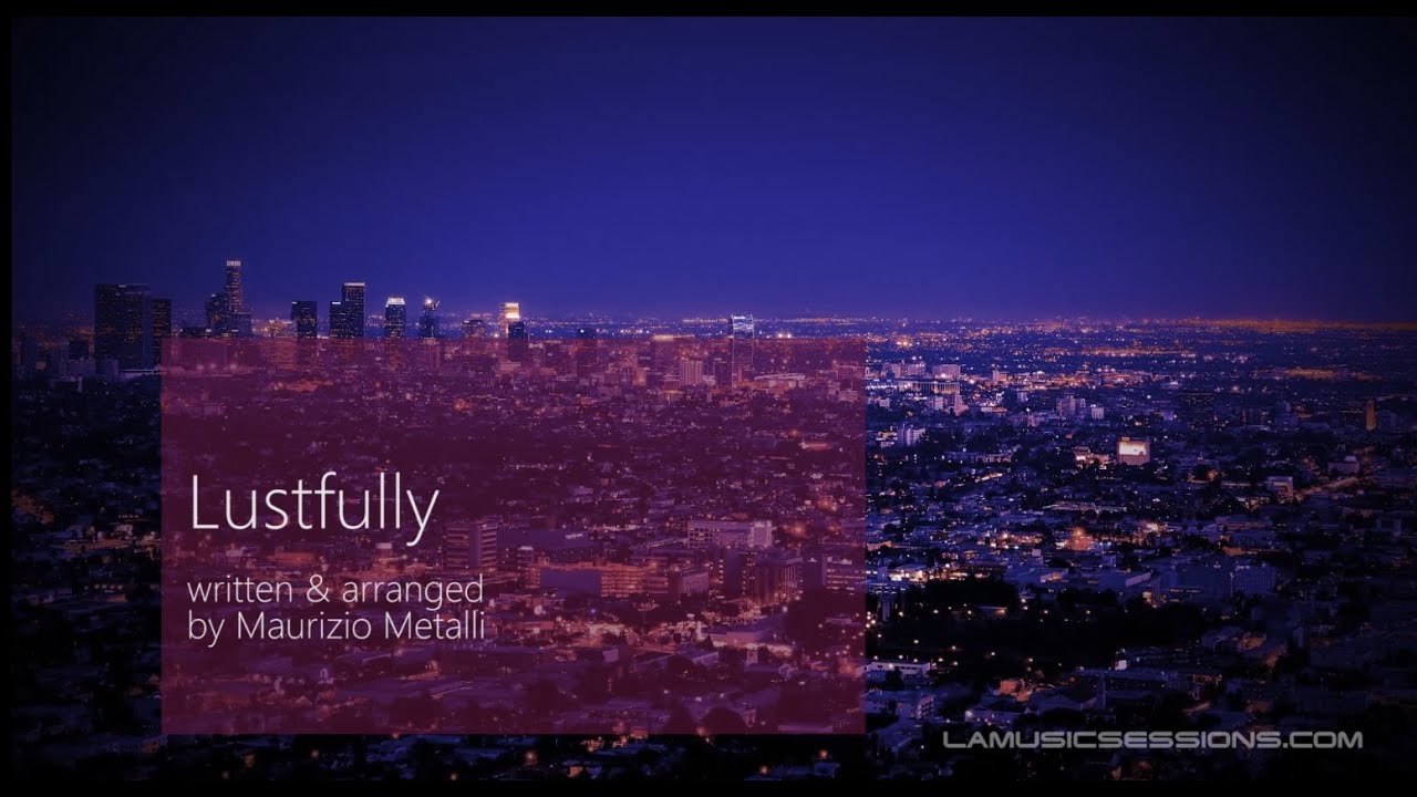 Lustfully - written & arranged by Maurizio Metalli - YouTube