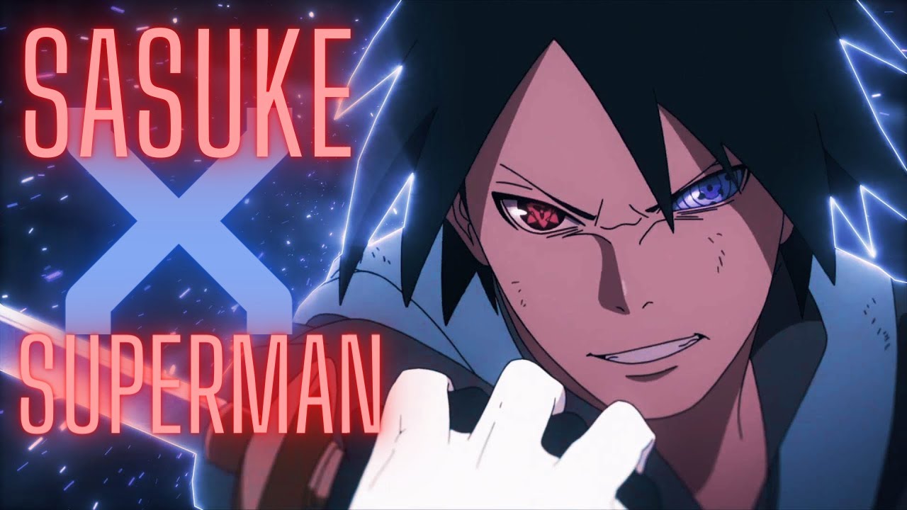 SASUKE UCHIHA || SUPERMAN EDIT [AMV / EDIT] - YouTube