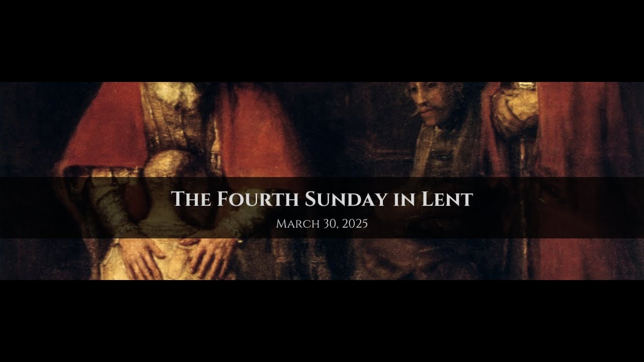 The Fourth Sunday in Lent, March 30, 2025 - YouTube