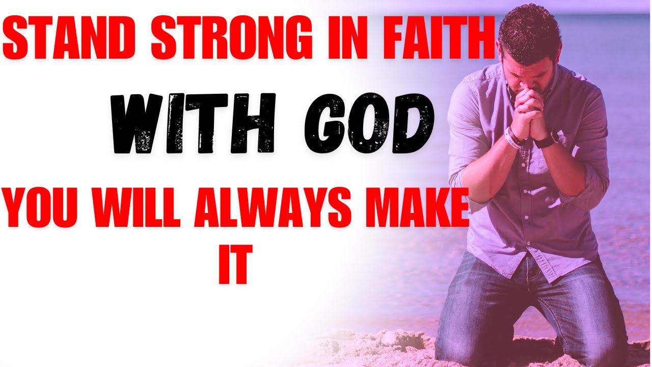Stand Strong in Faith | With God, You Will Always Succeed [POWERFUL ...