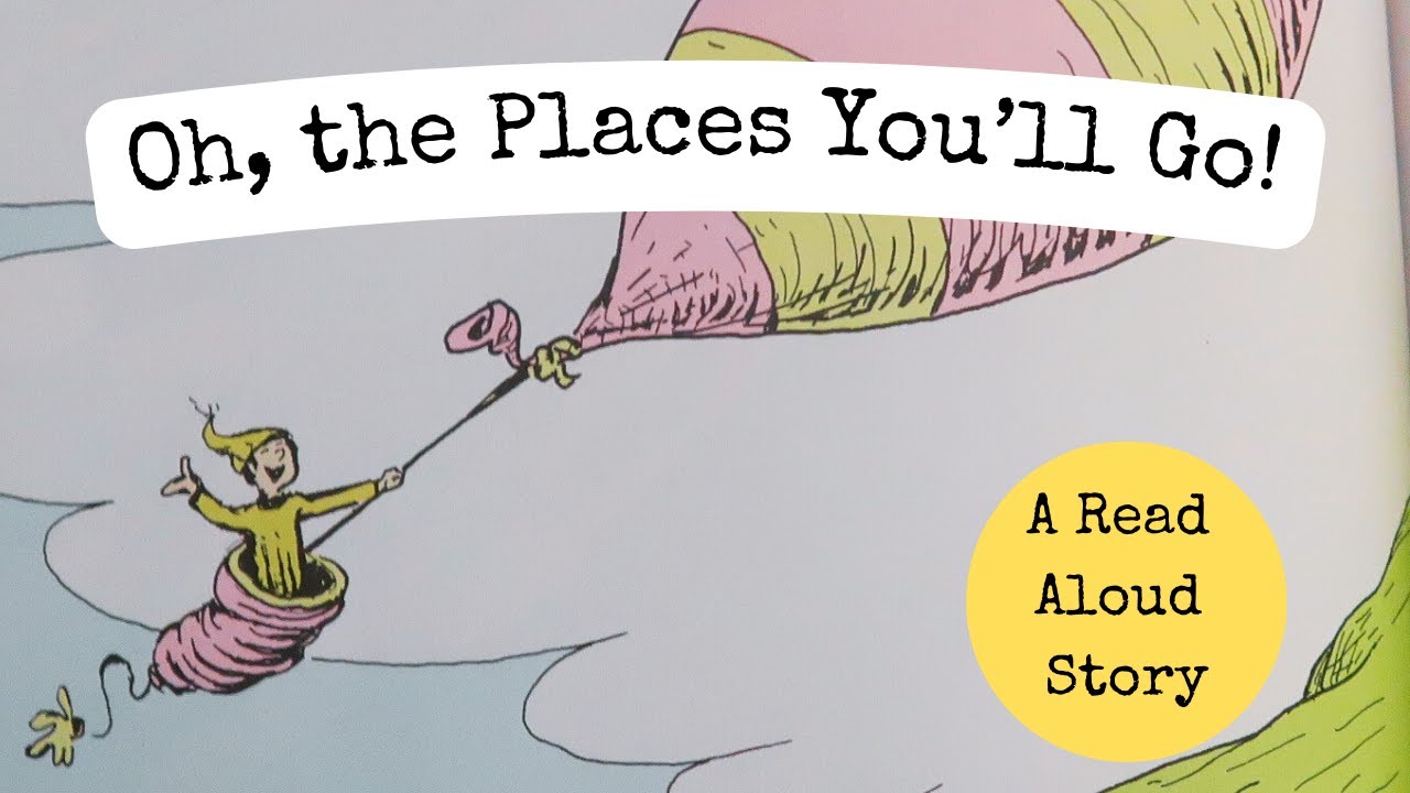 Oh The Places You'll Go-A Children's Read Aloud Story-Let's Read ...