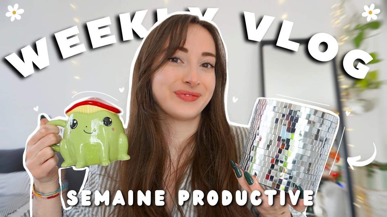 WEEKLY VLOG : 1 semaine productive avec moi 🏠 - YouTube