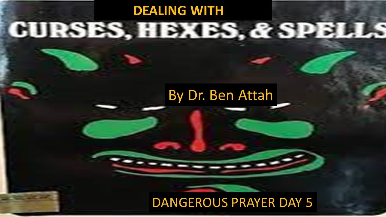 DAY 5 DEALING WITH CURSES, HEXES & SPELLS II DR. BEN ATTAH - YouTube