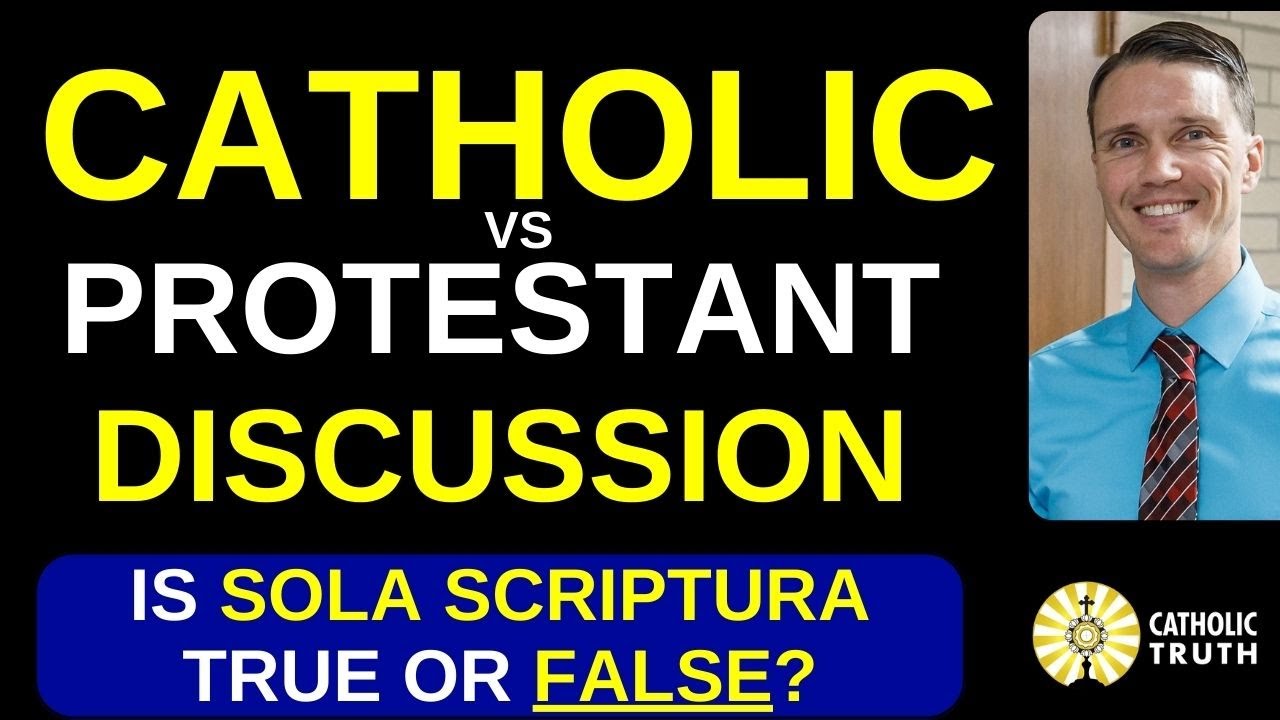 Friendly Catholic Protestant Debate on Sola Scriptura (Is Sola ...