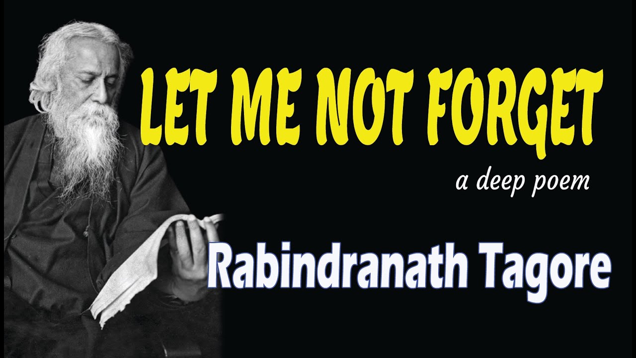LET ME NOT FORGET | RABINDRANATH TAGORE | Tagore Songs | Tagore Poems ...