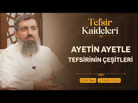 Kur'ân'ın, Kur'ân'la Tefsiri | Tefsir Kaideleri 14 | Halis Bayancuk Hoca