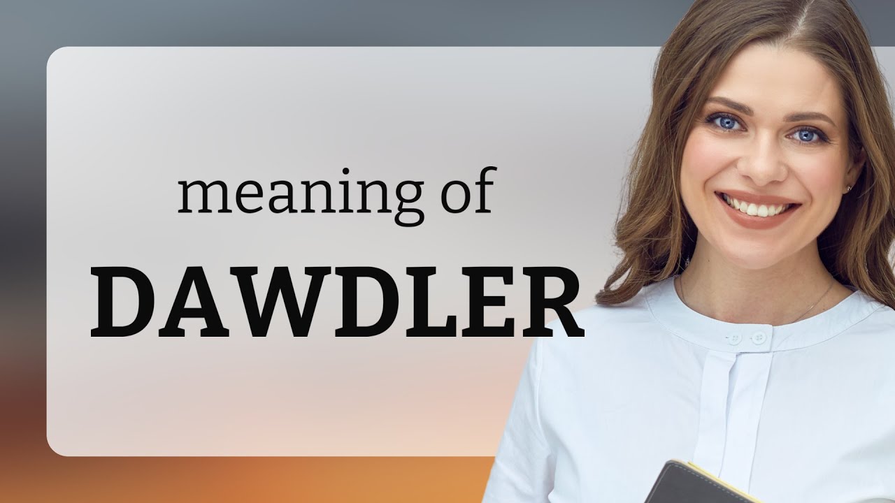 Dawdler | what is DAWDLER meaning - YouTube