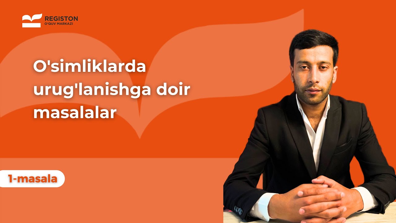 O'simliklarda urug'lanishga doir masalalar | 1-masala | Registan Karshi ...