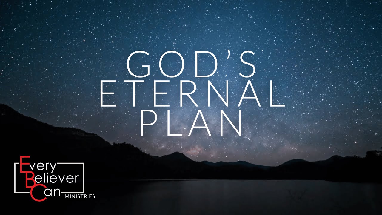 God's Eternal Plan - The Greatest News Ever! - YouTube