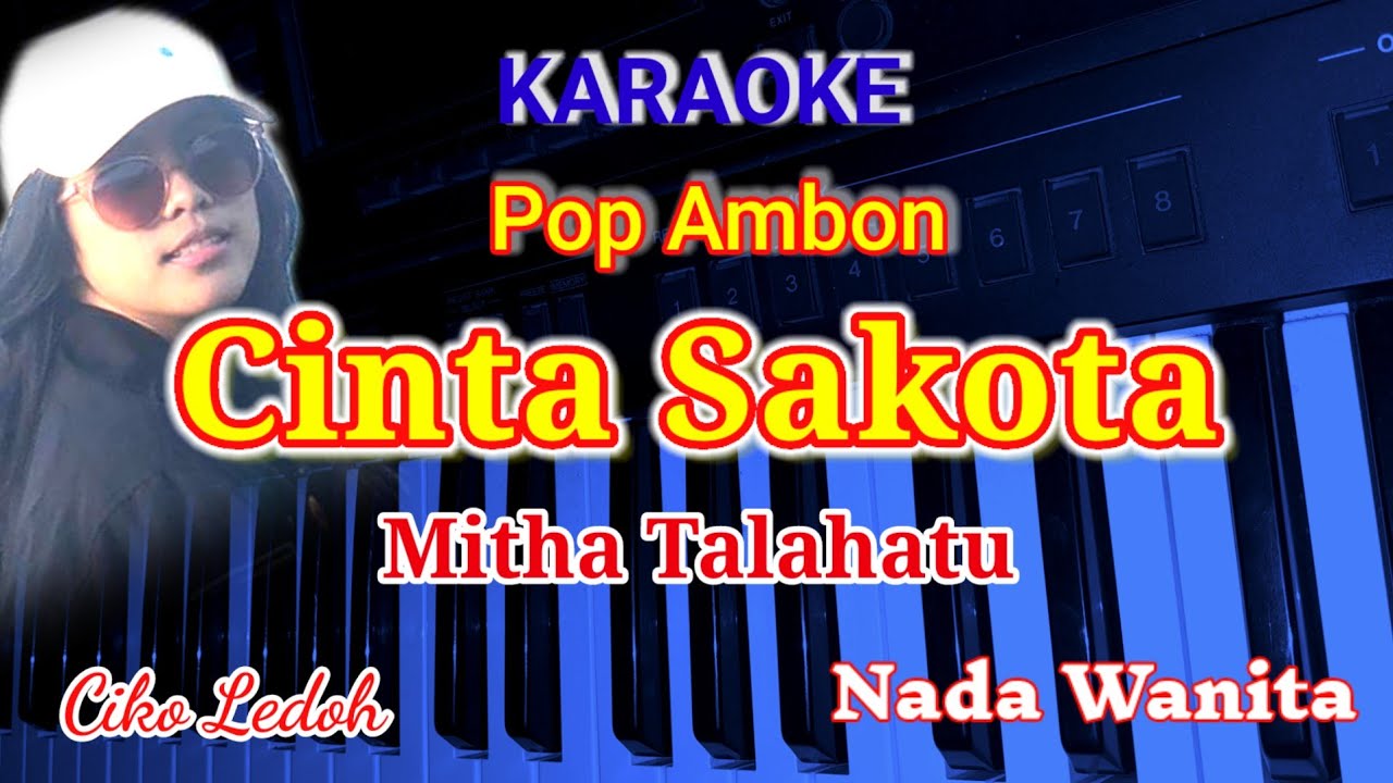 CINTA SAKOTA_Mitha Talahatu_Karaoke_Nada Wanita - YouTube